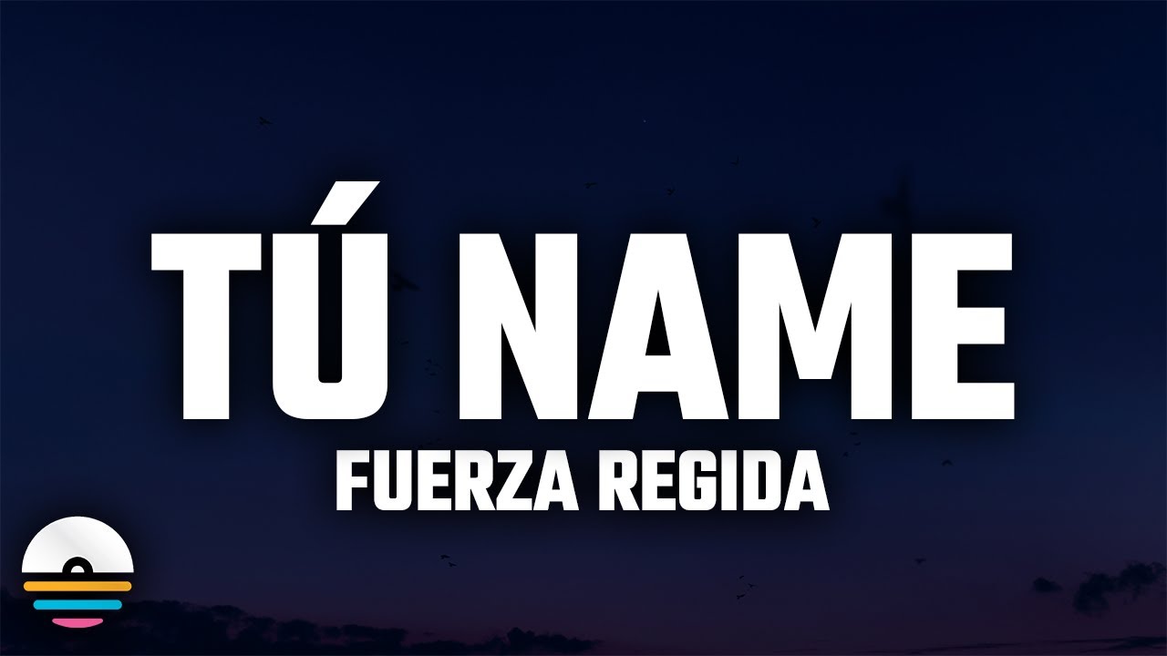 Fuerza Regida - TÚ NAME (Letra/Lyrics) - YouTube