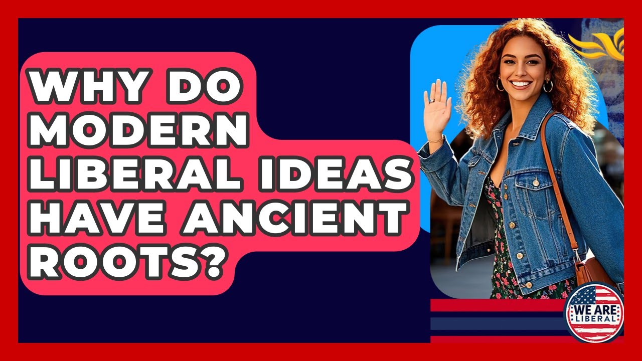 Why Do Modern Liberal Ideas Have Ancient Roots? - We Are Liberal - YouTube