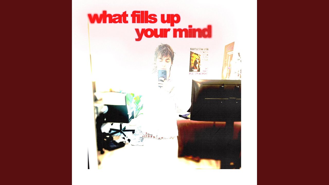 what fills up your mind - YouTube