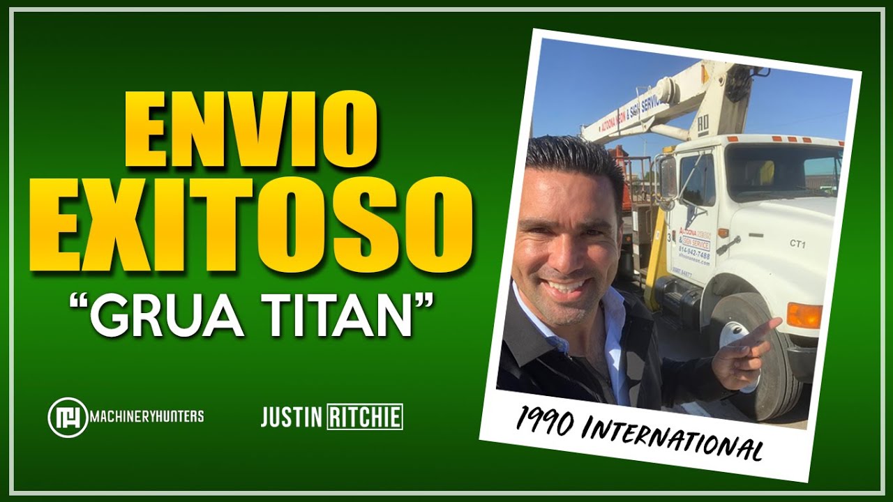 Envió Exitoso de Grua Titan 1990 International con Justin Ritchie ...