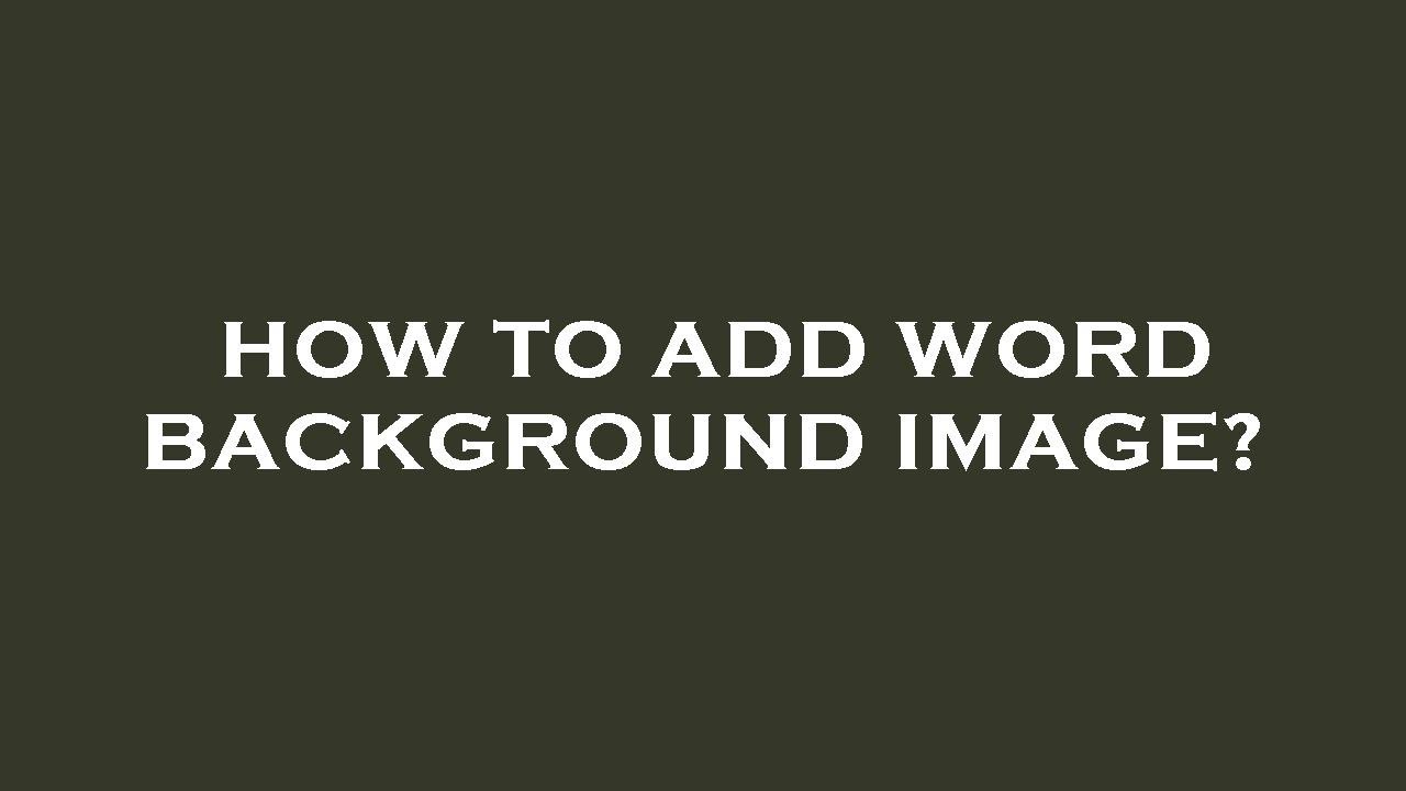 How to add word background image? - YouTube