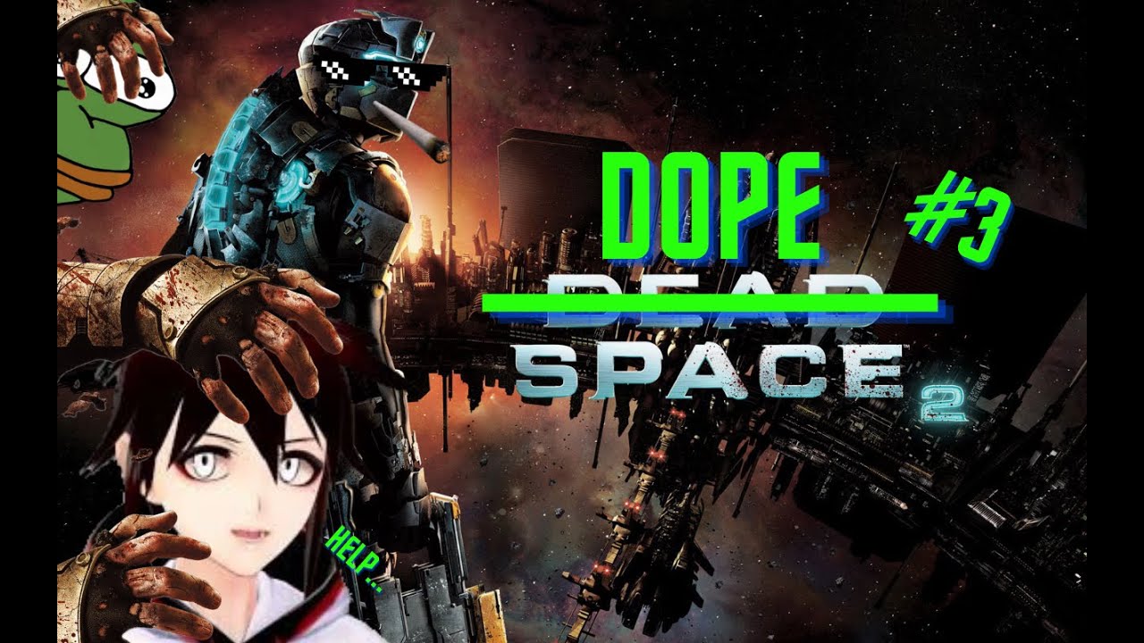 [Dead Space 2] Dope *** dead space or something - YouTube