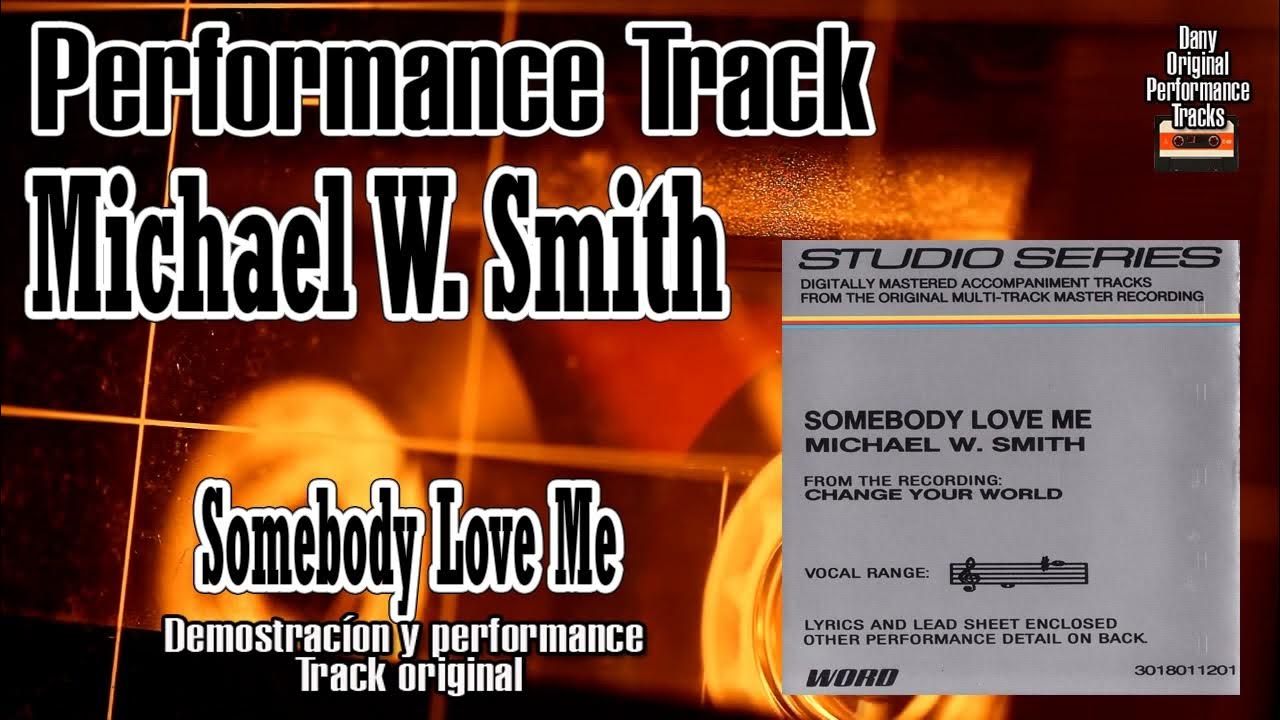 Michael W Smith - Somebody Love Me - Performance Tracks Original - YouTube