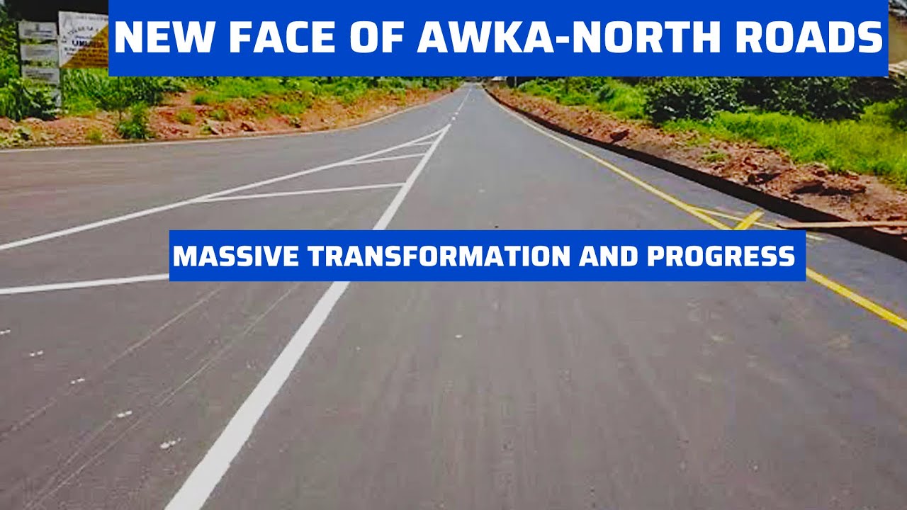 AWKA NORTH ROAD CONSTRUCTION AND TRANSFORMATION PROJECT COMPLETED BY ...