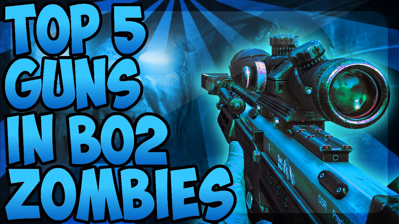 Top 5 Guns In "Black Ops 2 Zombies" - Top Five Weapons In 'Black Ops 2 ...