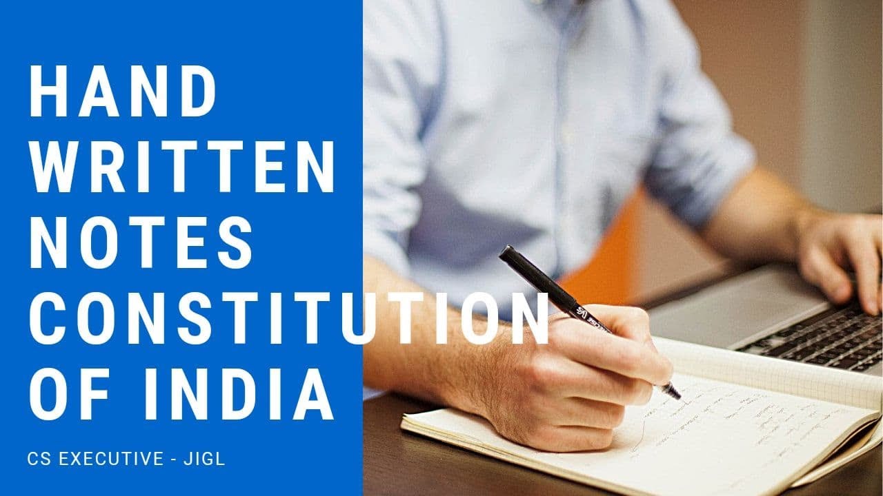 HAND WRITTEN NOTES CONSTITUTION OF INDIA / CS EXECUTIVE-JIGL - YouTube