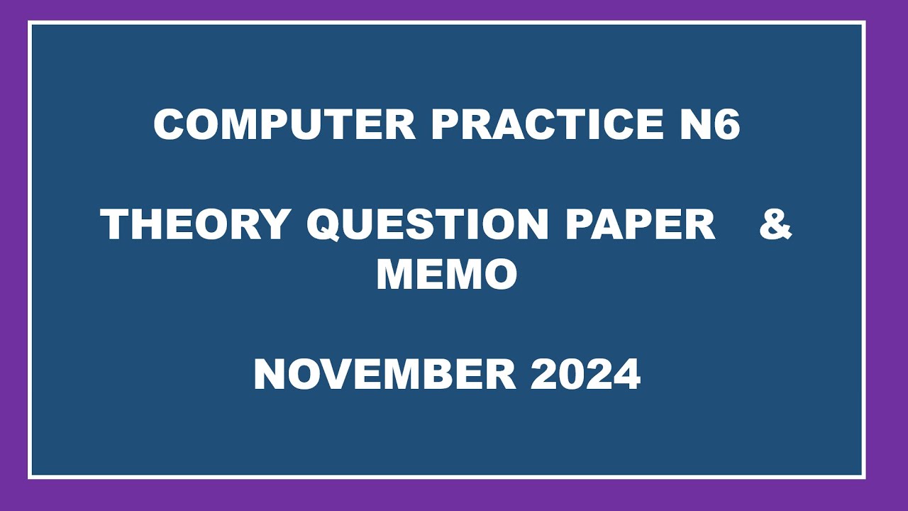 COMPUTER PRACTICE N6 THEORY NOVEMBER 2024 - YouTube