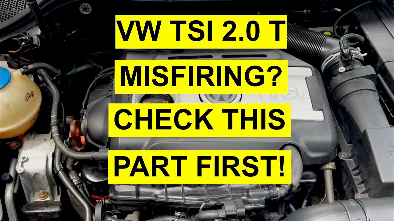 VW TSI 2.0 Turbo Misfiring? Check This Part First! - P0300, P0301-P0304 ...