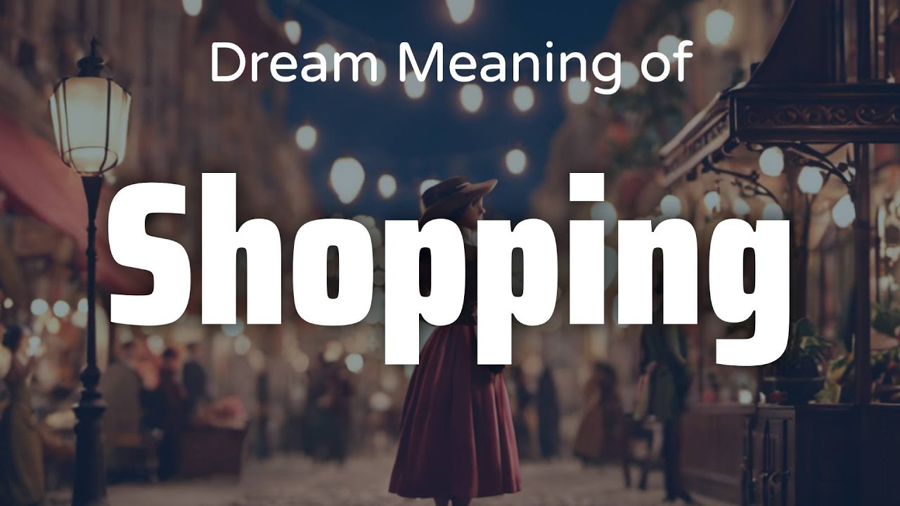 Shopping Dream Meaning & Symbolism | Interpretation Psychology - YouTube
