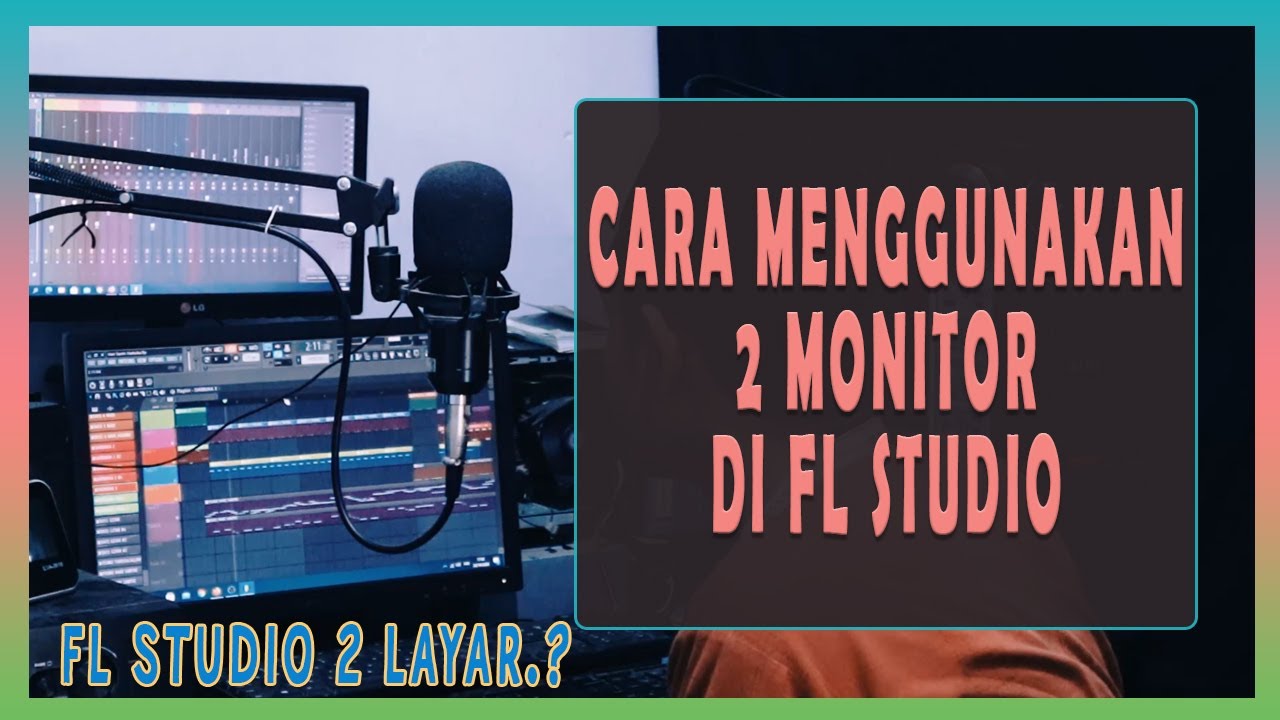Cara Menggunakan 2 Monitor di FL Studio - YouTube