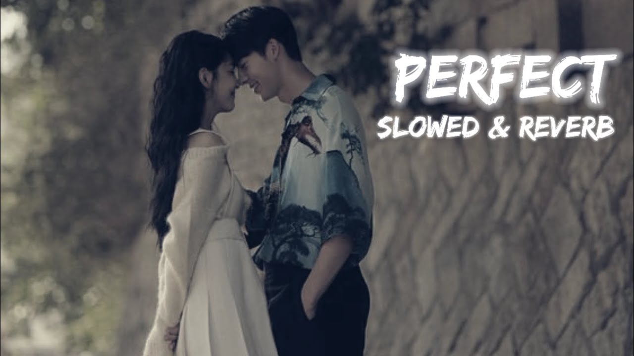 Perfect || Perfect slowed & reverb - YouTube