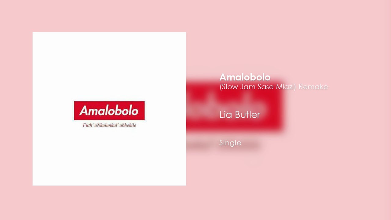 #unlocked: Lia Butler | Amalobolo (Slow Jam Sase Mlazi) Remake - YouTube