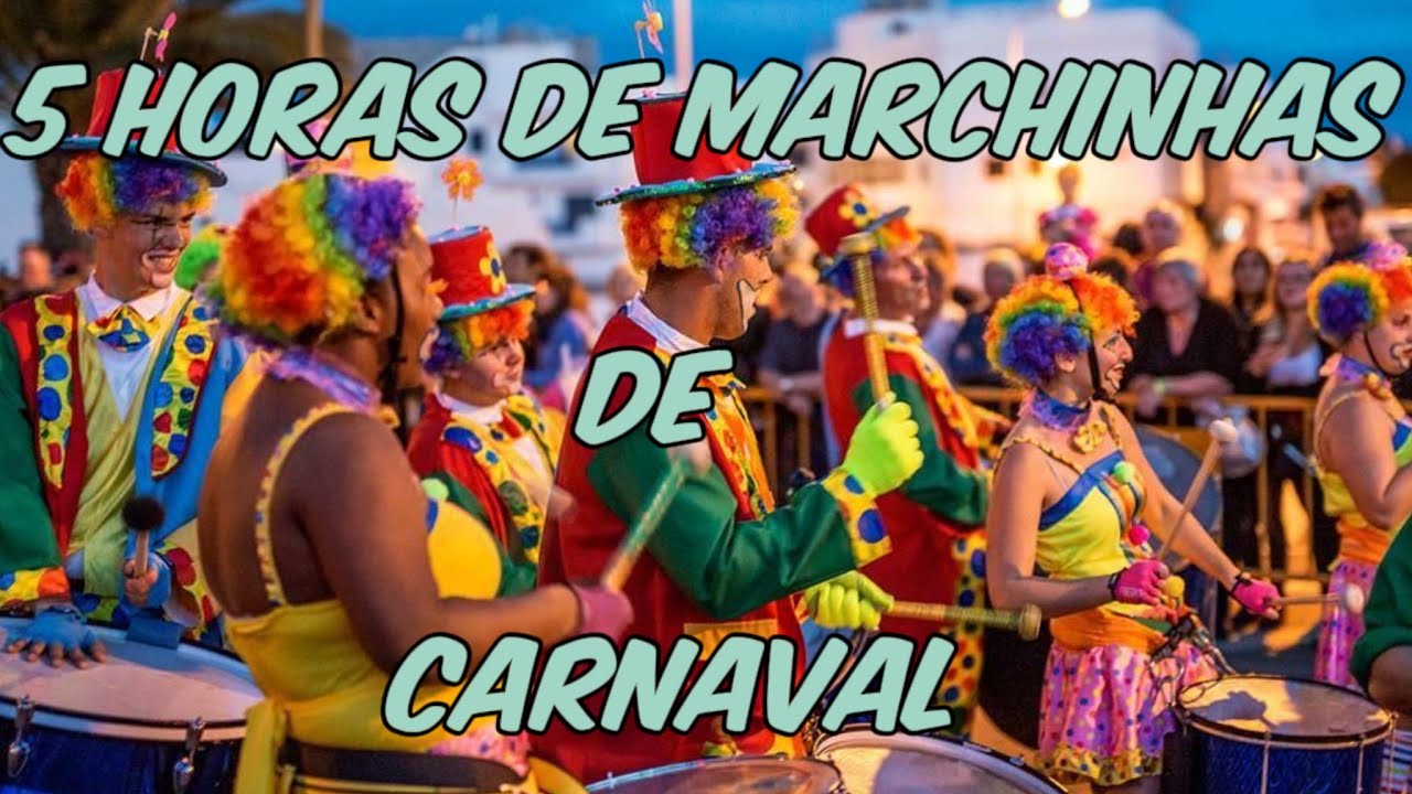 5 HORAS DE MARCHINHAS DE CARNAVAL (SÓ AS MELHORES) - YouTube