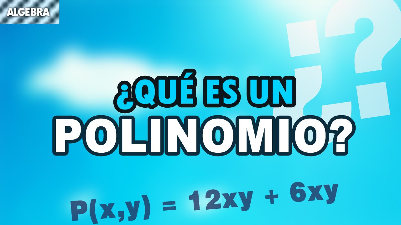 Polinomio: ¿Qué es un Polinomio? - YouTube
