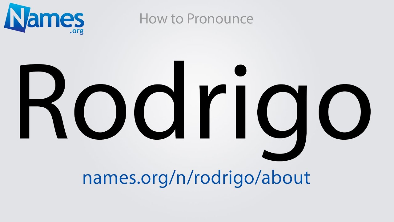 How to Pronounce Rodrigo - YouTube