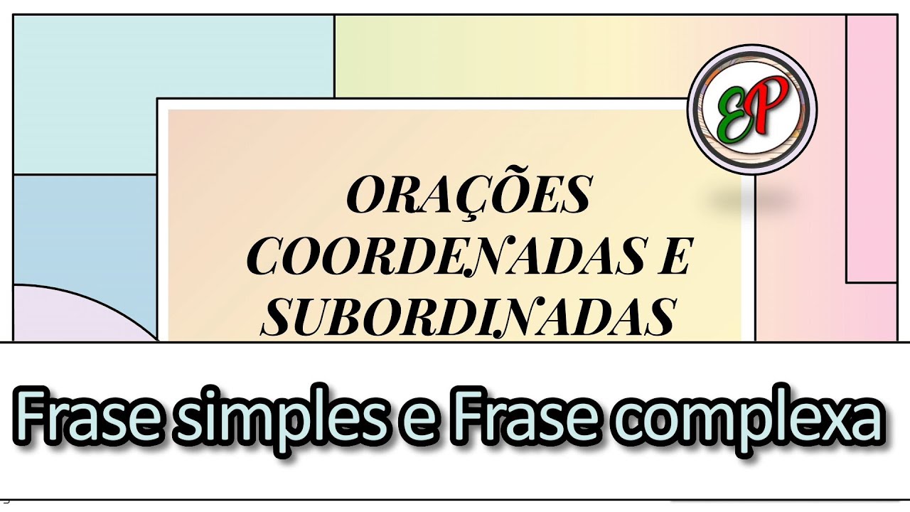 [GRAMÁTICA PT-PT] - FRASE SIMPLES E COMPLEXA | ORAÇÕES COORDENADAS E ...