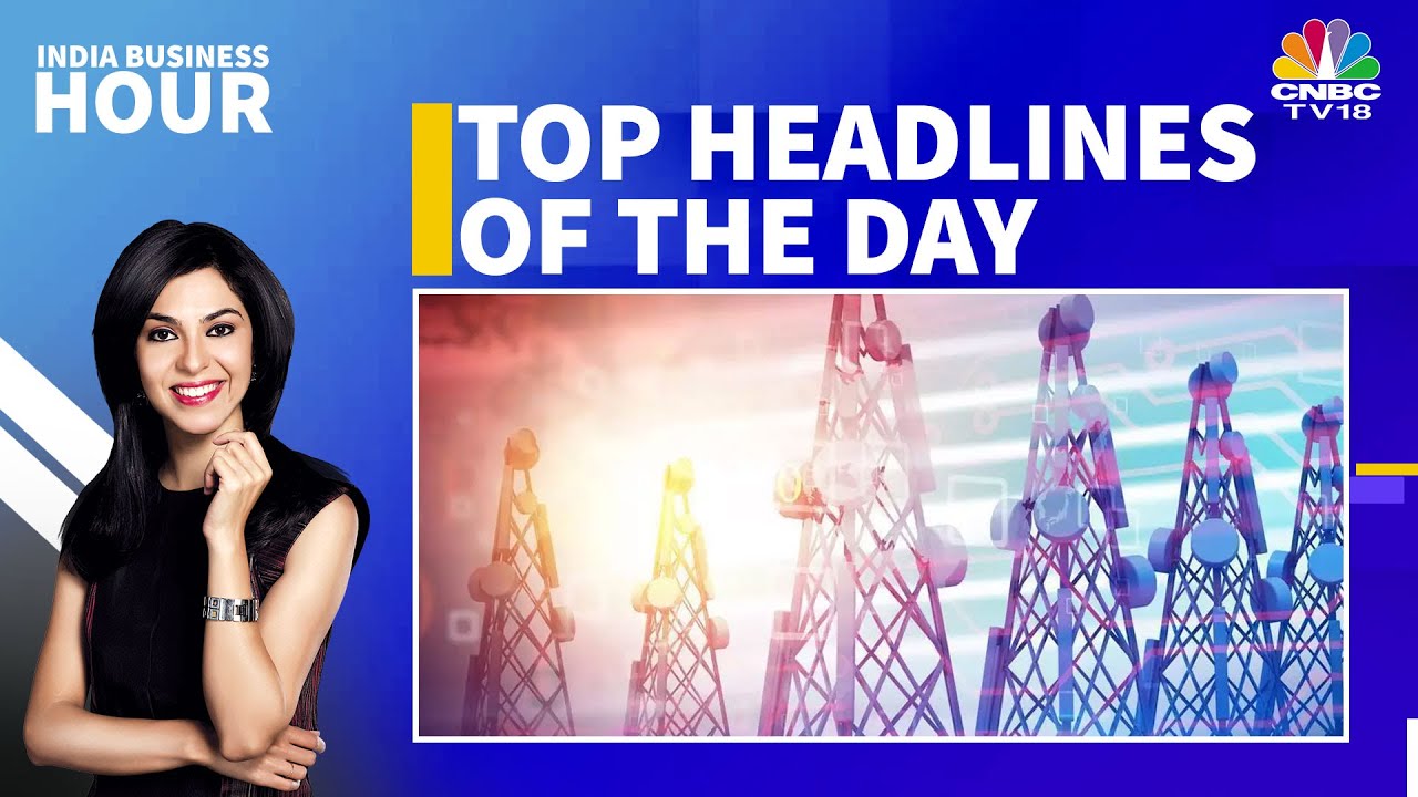 All Important Headlines Of Today At A Glance | India Business Hour ...