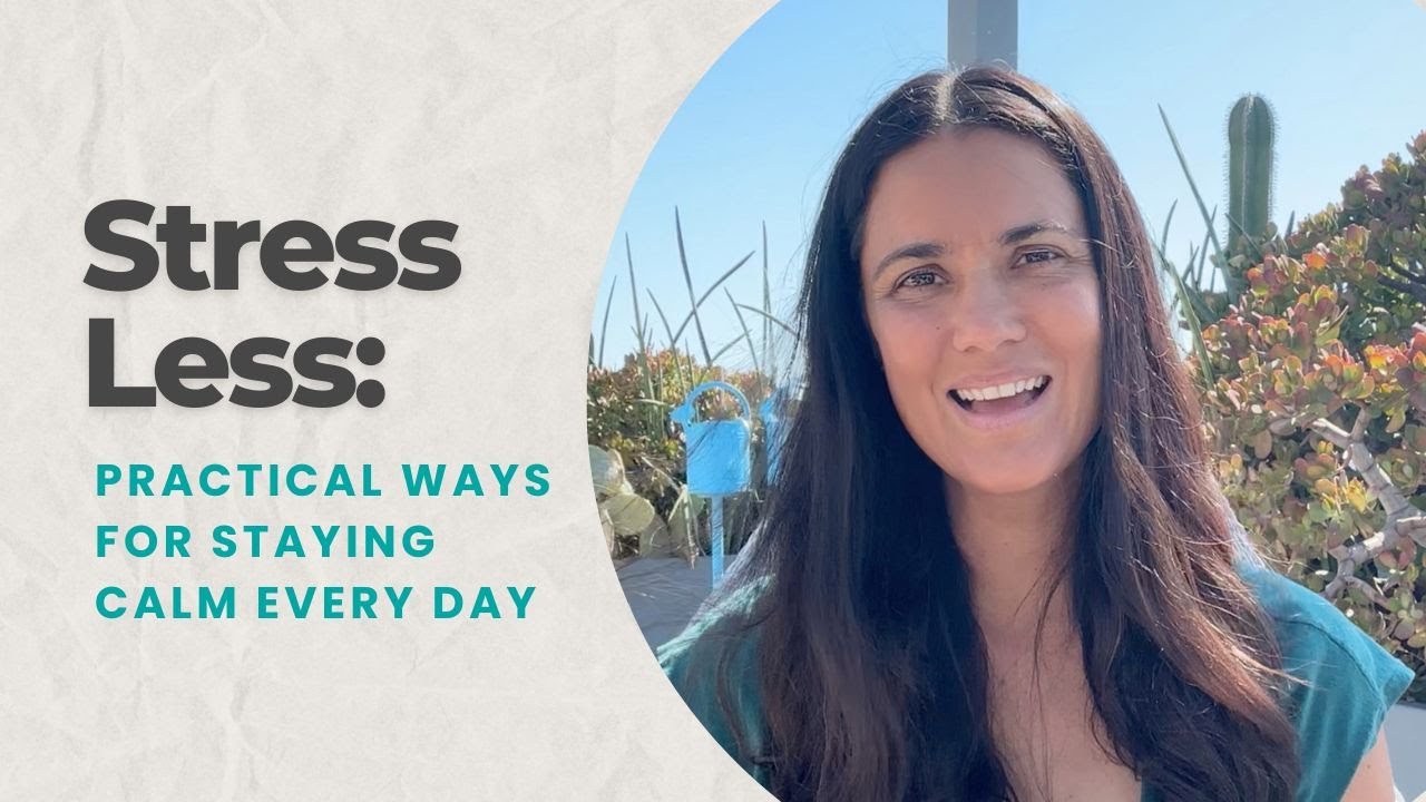 Stress Less: Practical Ways for Staying Calm Every Day - YouTube