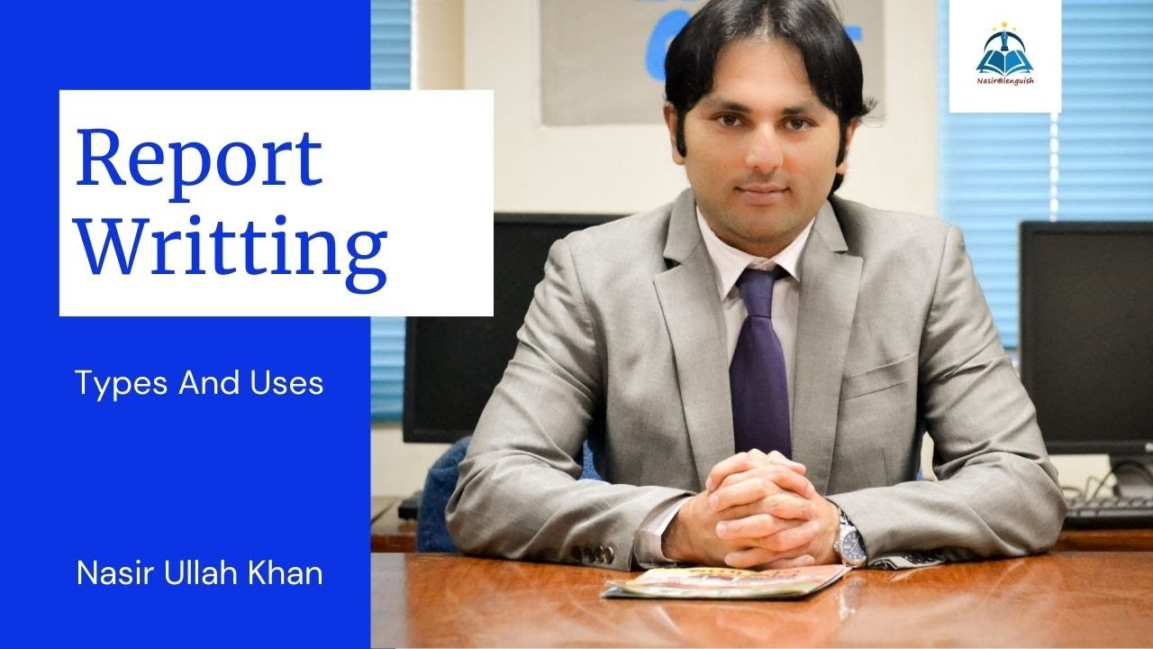 Writing Reports | Types of Reports | Urdu/Hindi | Nasir Ullah Khan ...