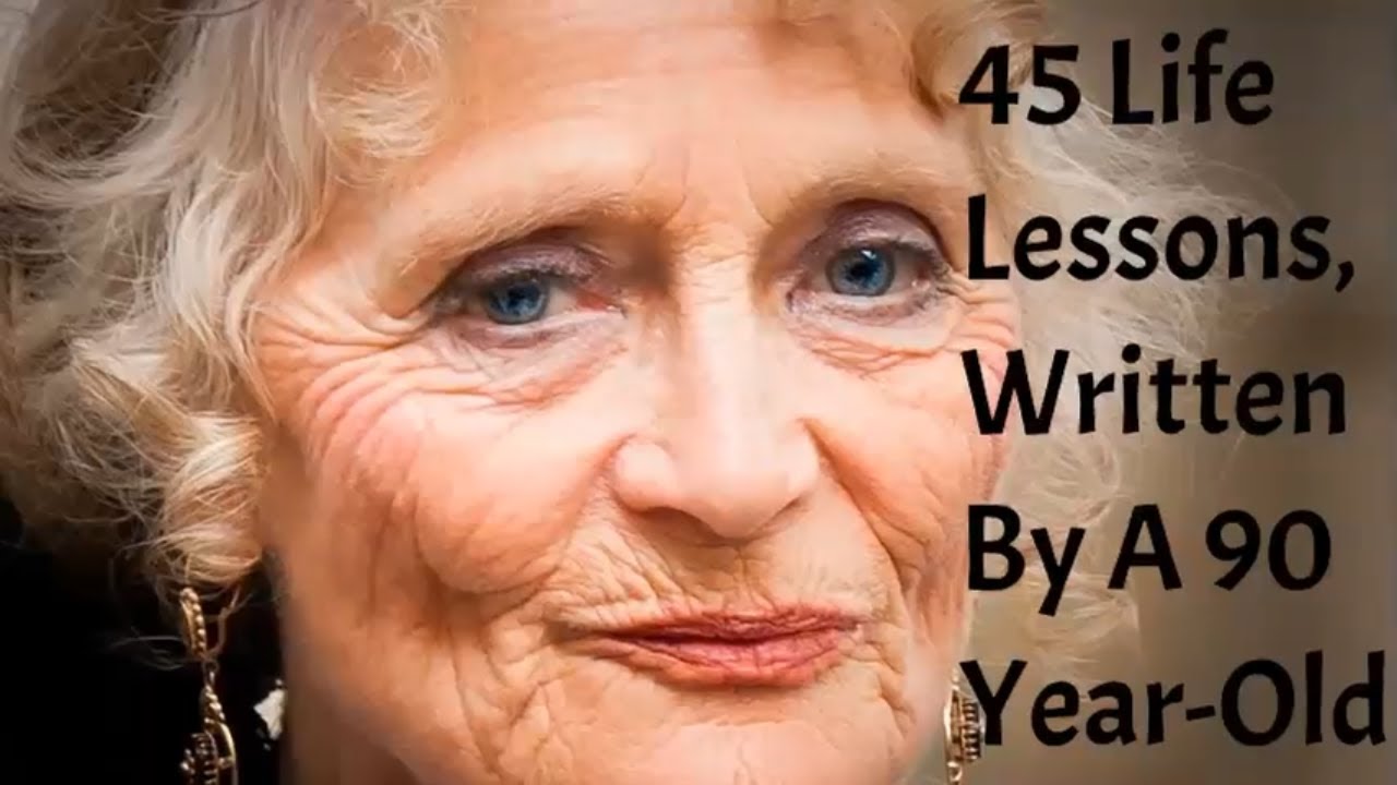 45 Essential Inspiring Life Lessons, From A 90 Year-Old Written by ...