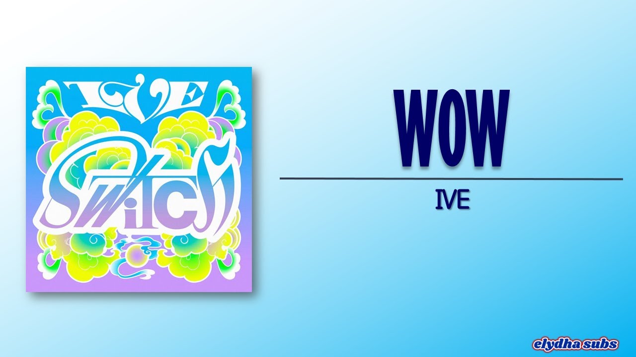 IVE – Wow [Rom|Eng Lyric] - YouTube
