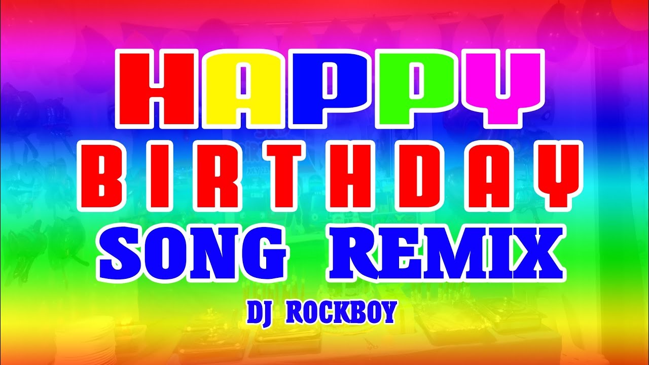 Happy Birthday Remix 2022 Dj Rockboy - YouTube