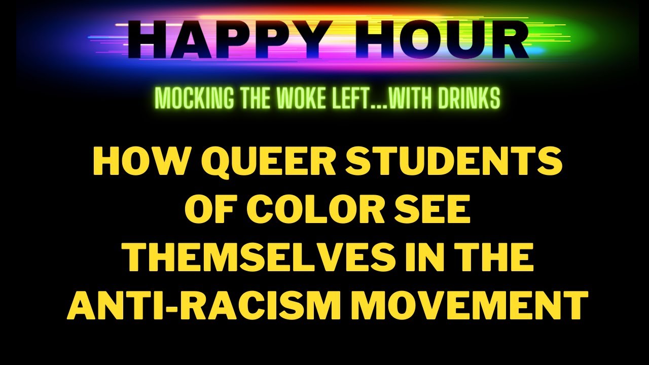 Happy Hour: How Queer Students of Color See Themselves in the Anti ...