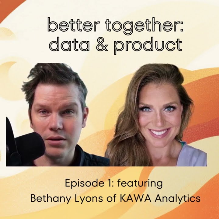 BETTER TOGETHER, DATA & PRODUCT: Episode 1 featuring Bethany Lyons ...