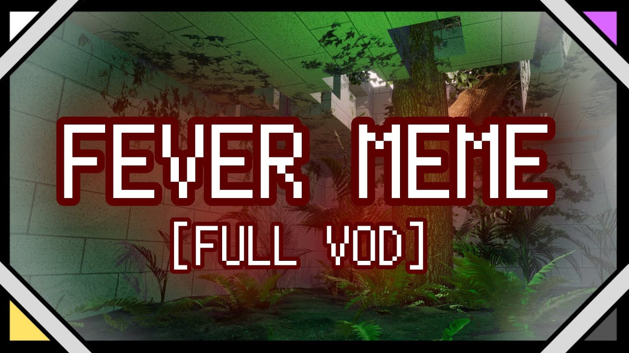 Fever Meme [FULL VOD] - YouTube