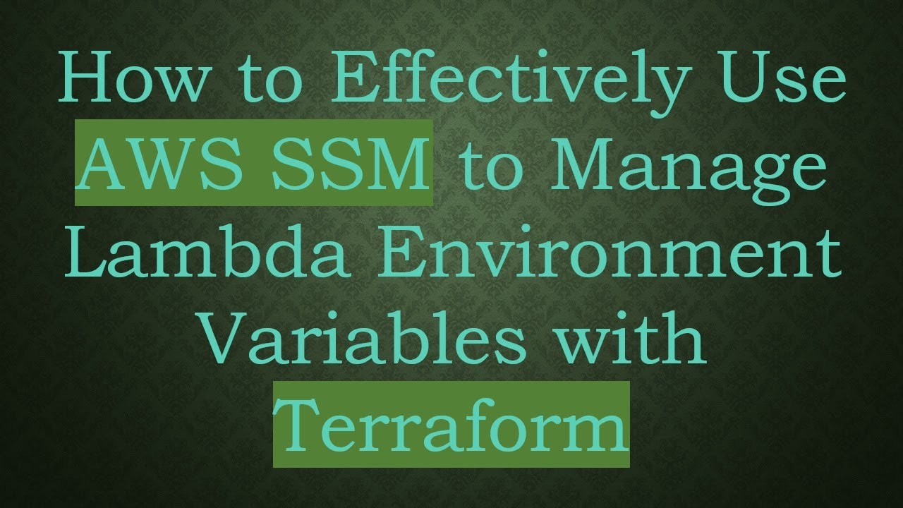 How to Effectively Use AWS SSM to Manage Lambda Environment Variables ...