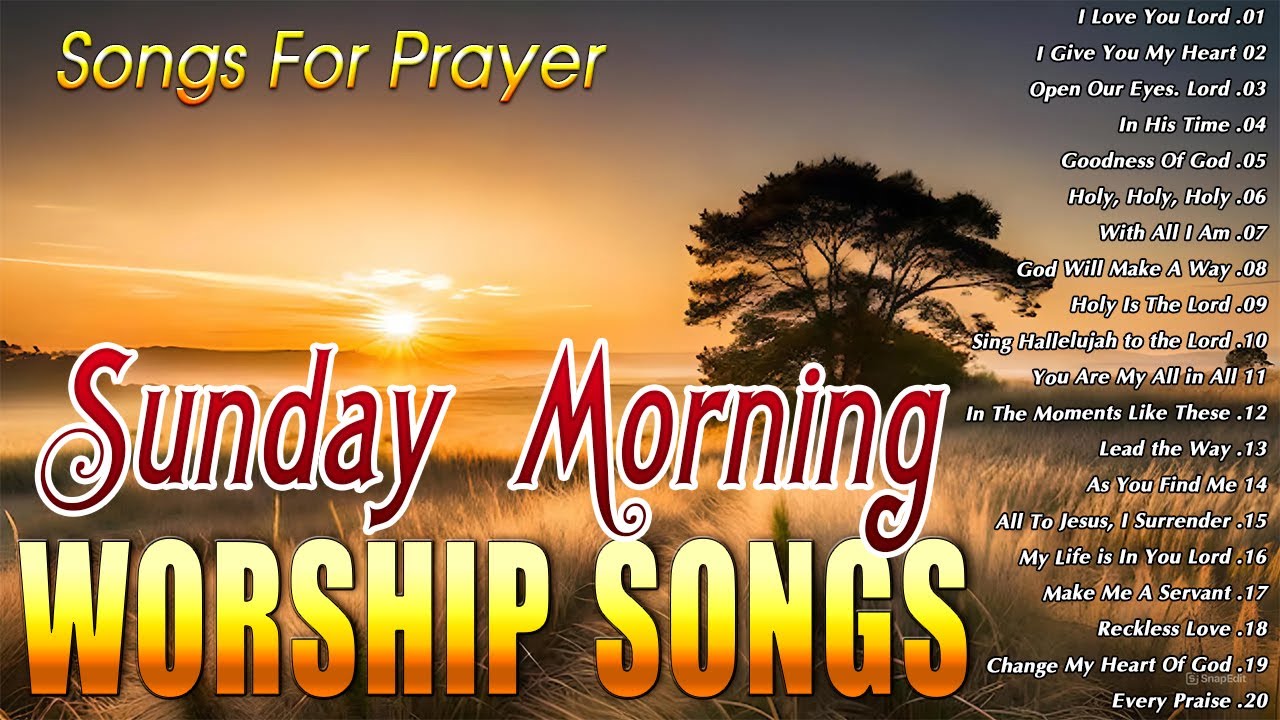 Best Sunday Praise And Worship Songs ️ Worship Songs On Sunday Morning ...