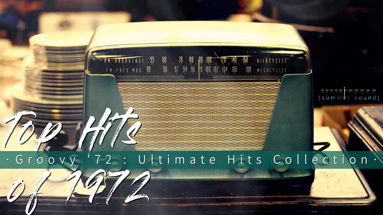 Top Hits Of 1972 || Groovy '72 : Ultimate Hits Collection - YouTube