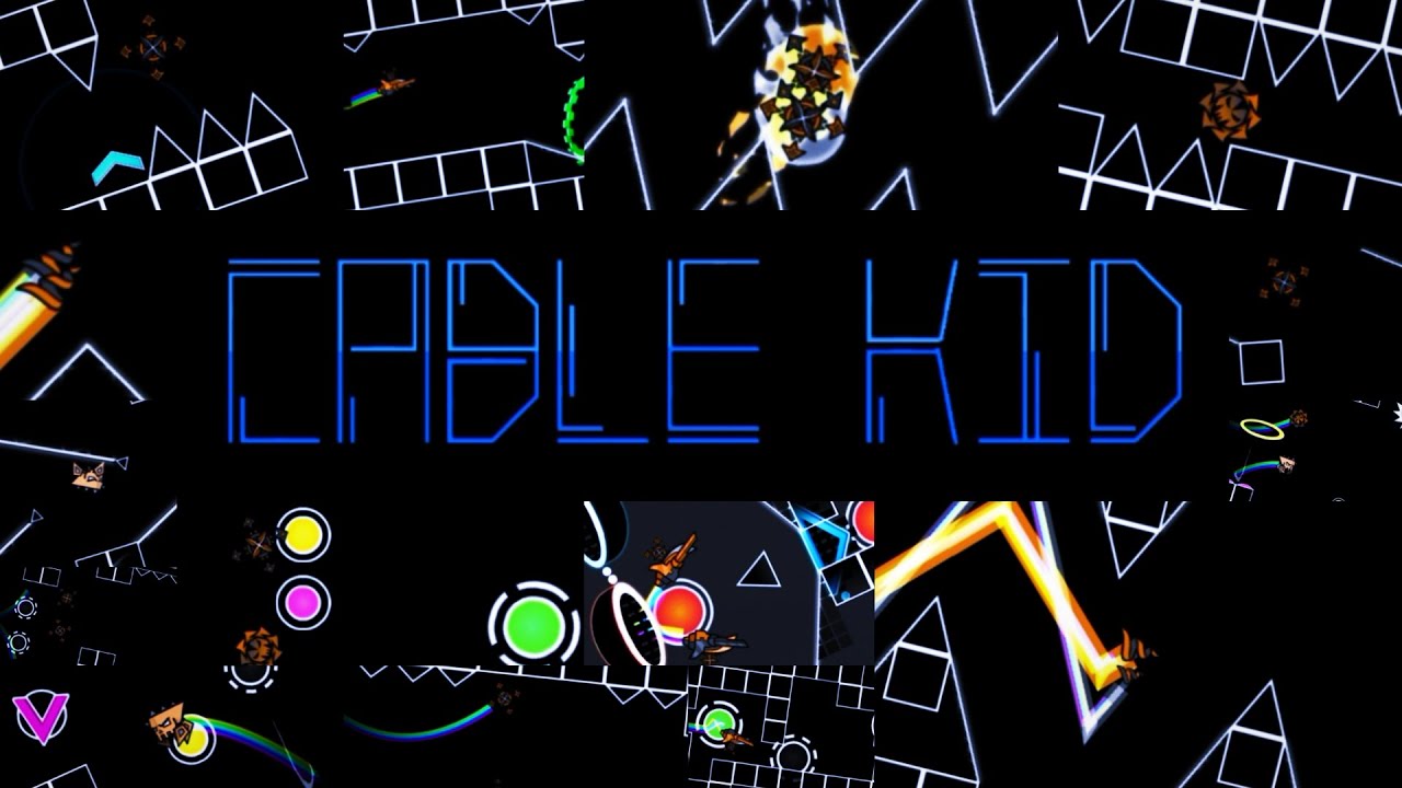 Cable Kid (7 min XXL layout) - Geometry Dash - YouTube
