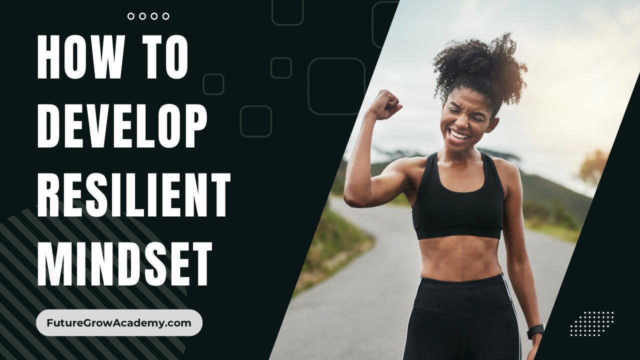 How To Develop Resilient Mindset | Future Grow Academy - YouTube