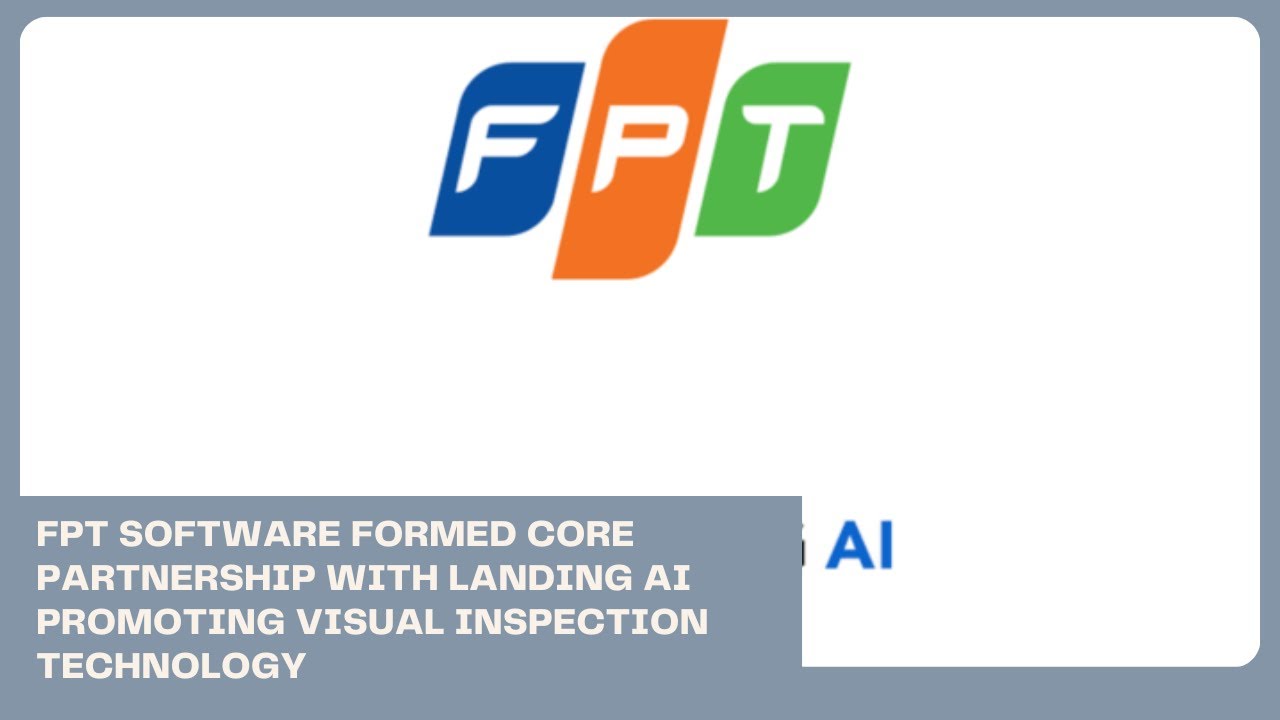 FPT formed partnership with Landing AI Promoting Visual Inspection ...