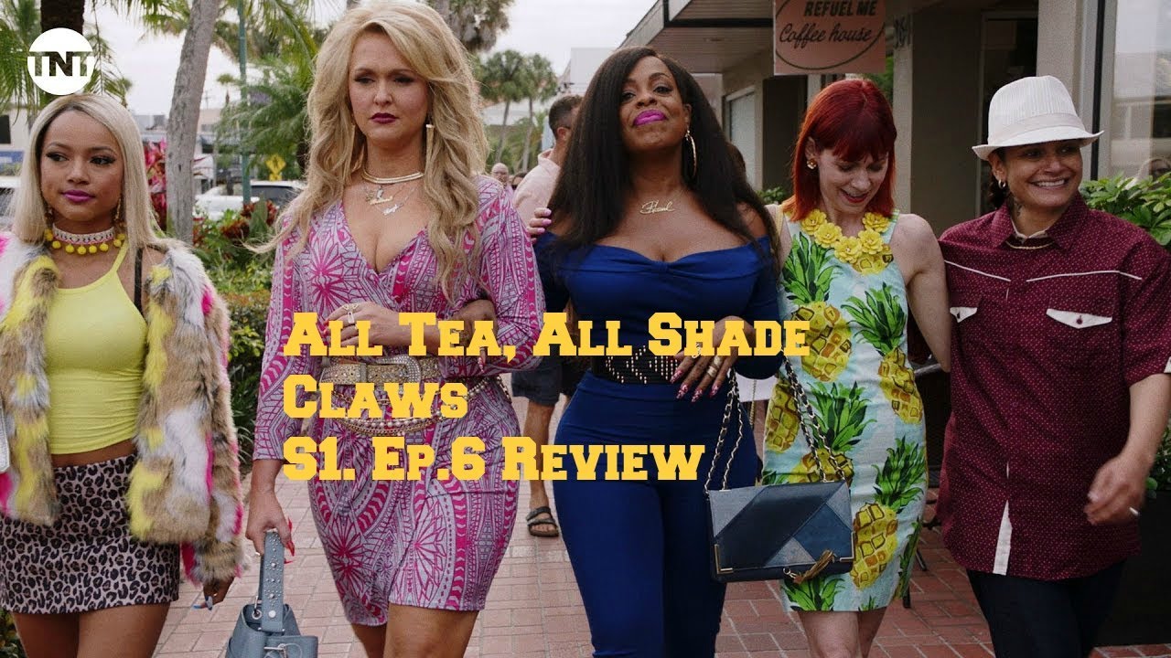 All Tea, All Shade | Claws TNT S1. Ep.6 Review - YouTube