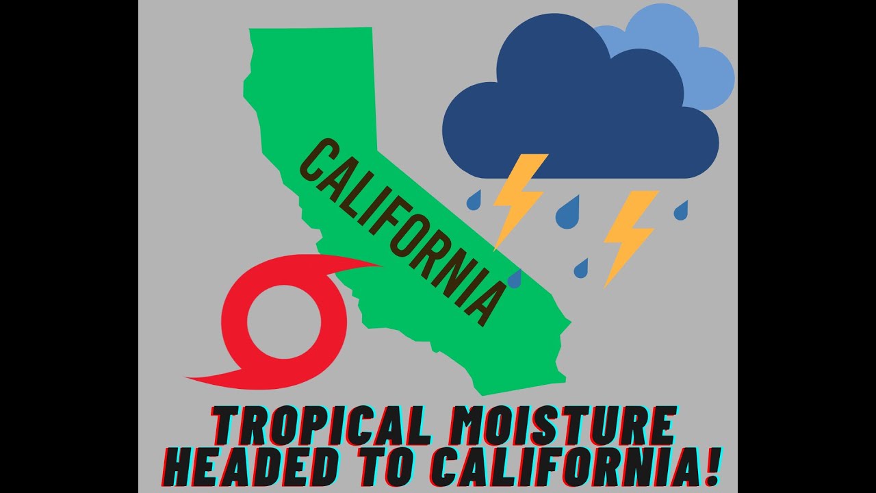 California Weather: Tropical Moisture to slam California! - YouTube