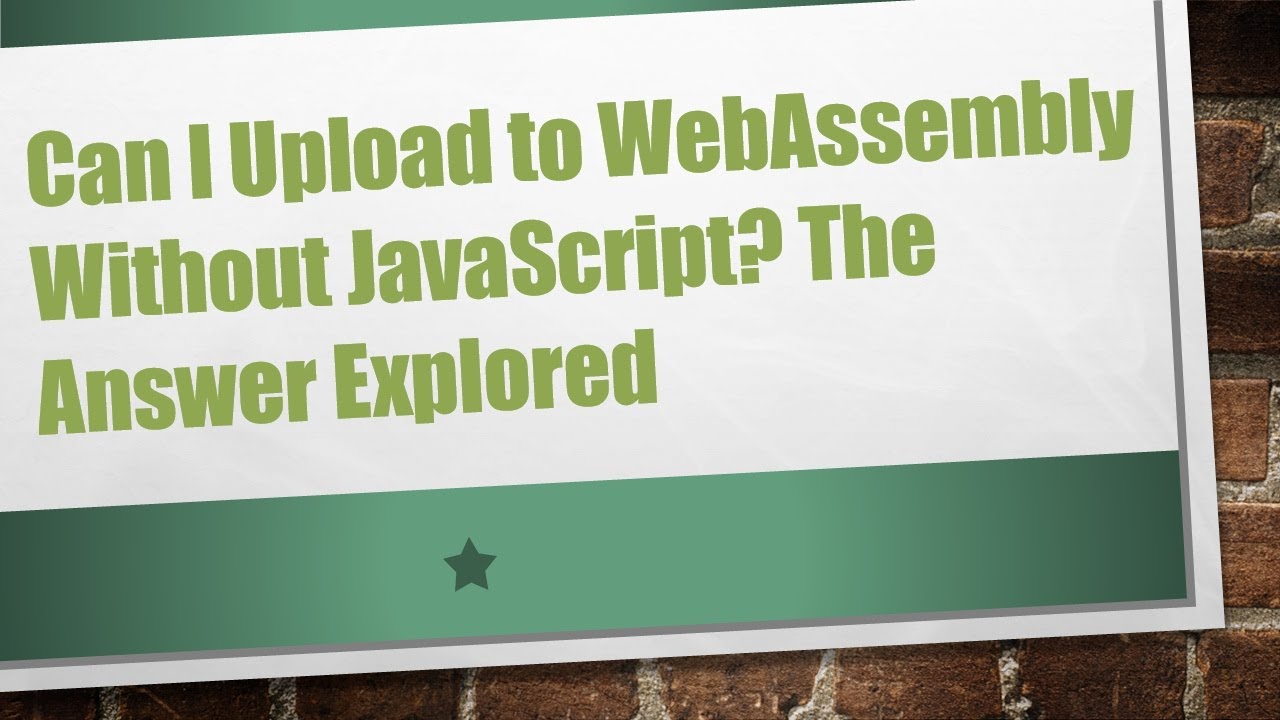 Can I Upload to WebAssembly Without JavaScript? The Answer Explored - YouTube