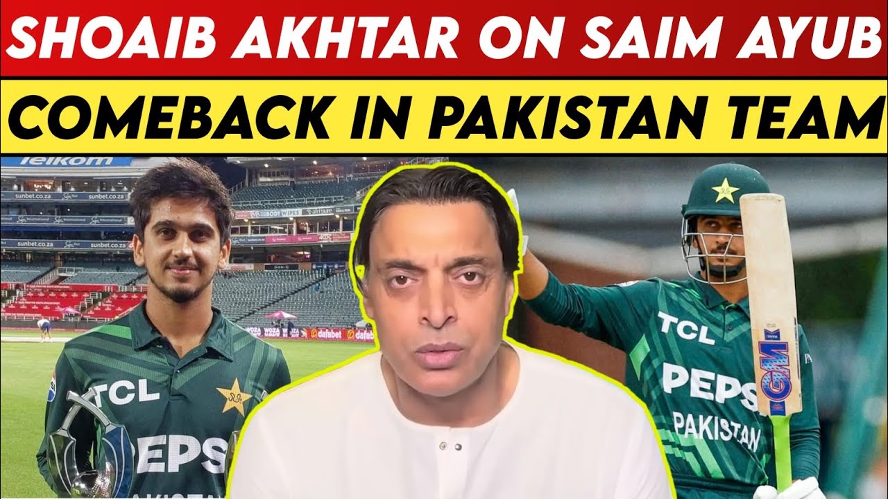 Shoaib Akhtar On Saim Ayub Comeback in Pakistan Team | Shoaib Akhtar On ...