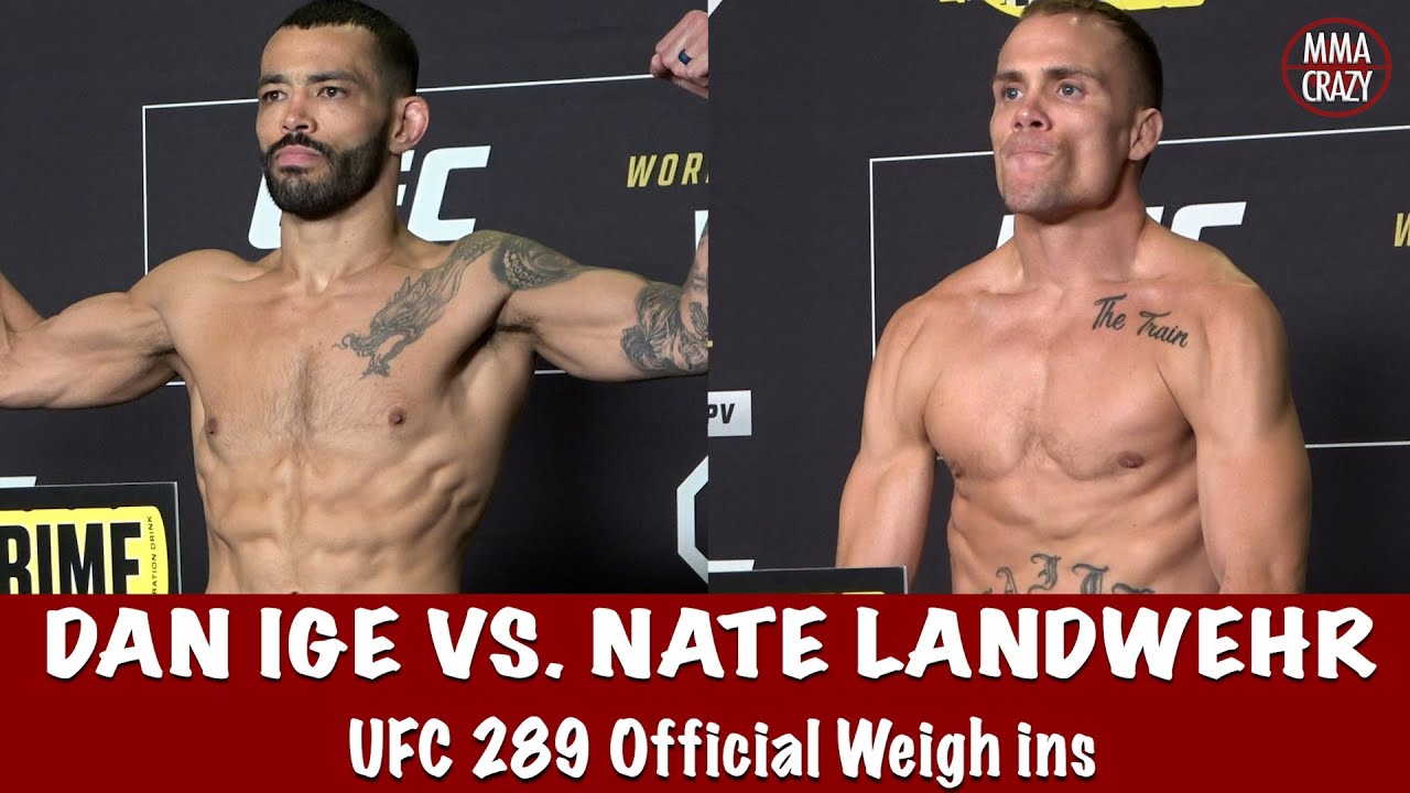 UFC 289 Official weigh ins: Dan Ige & Nate Landwehr - YouTube