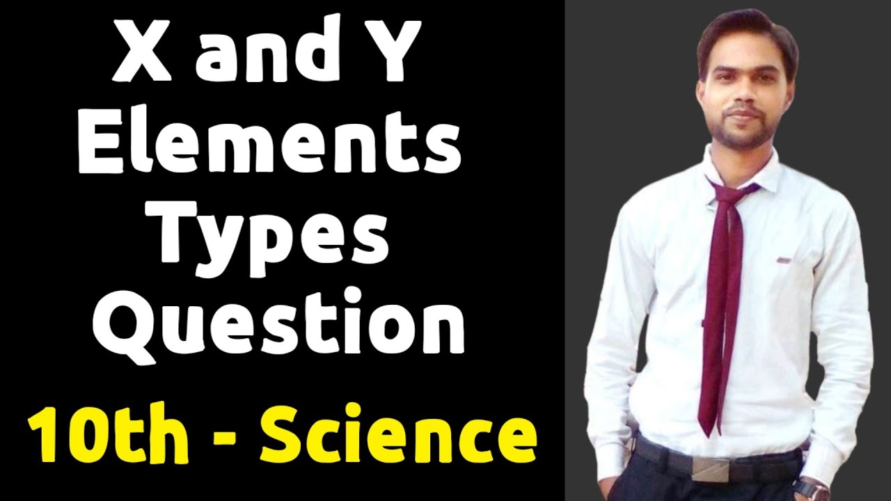 10th Science | X and Y Elements Types Question - YouTube
