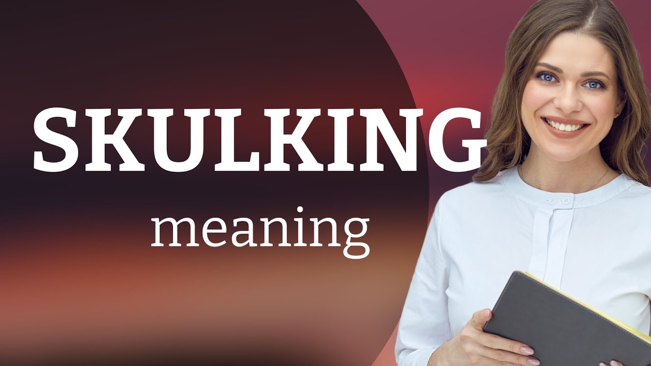 Skulking • meaning of SKULKING - YouTube