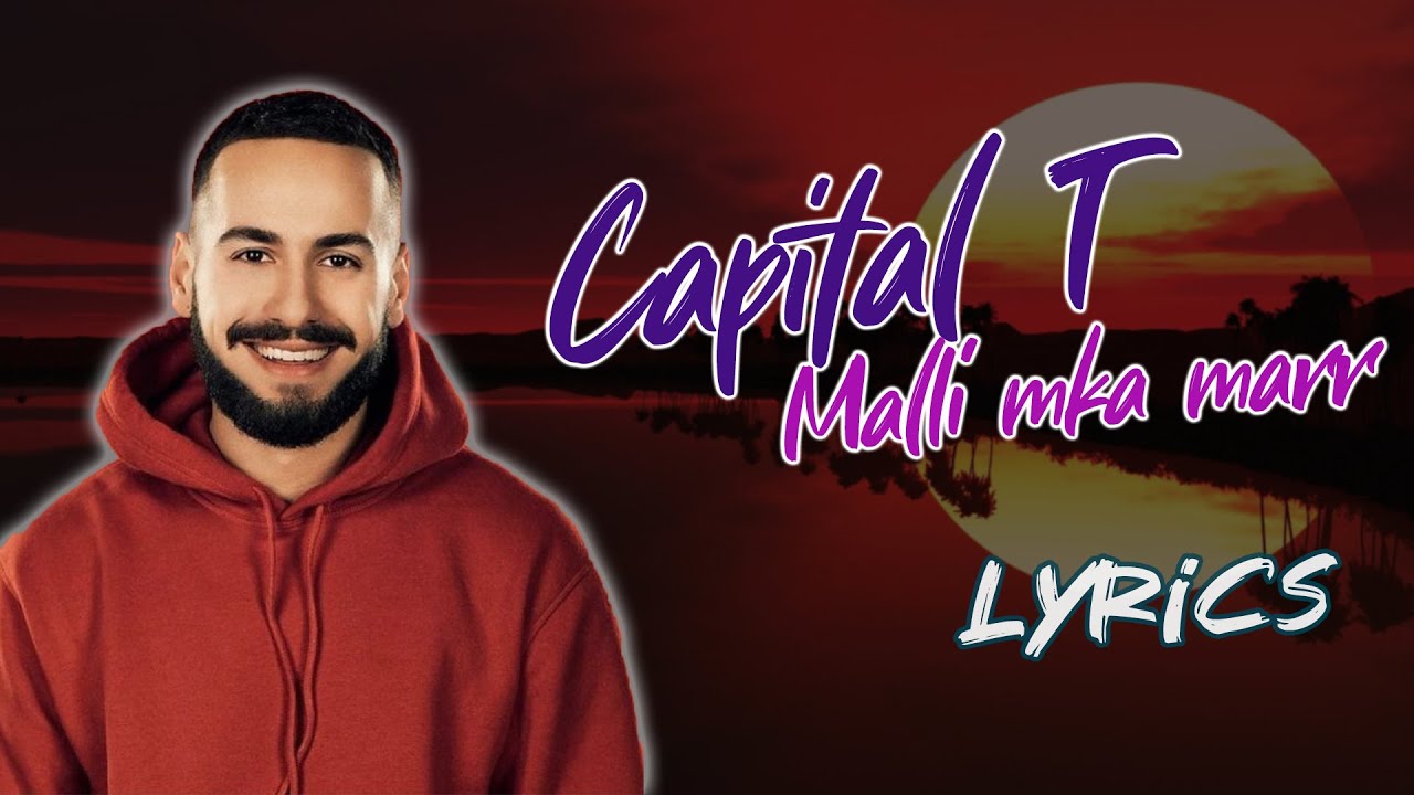 Capital T - Malli mka marr ( Lyrics ) - YouTube