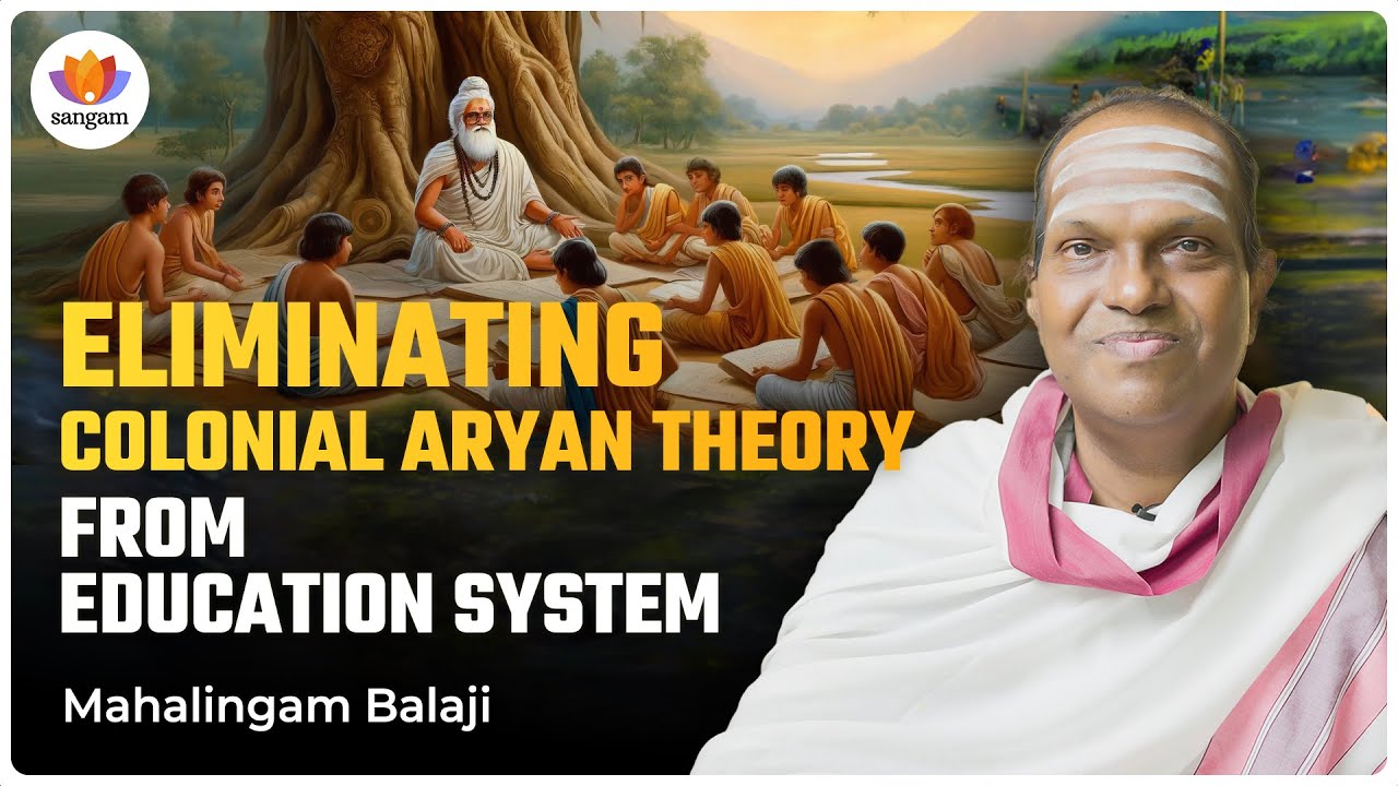 Eliminating Colonial Aryan Theory from Education System | Mahalingam ...