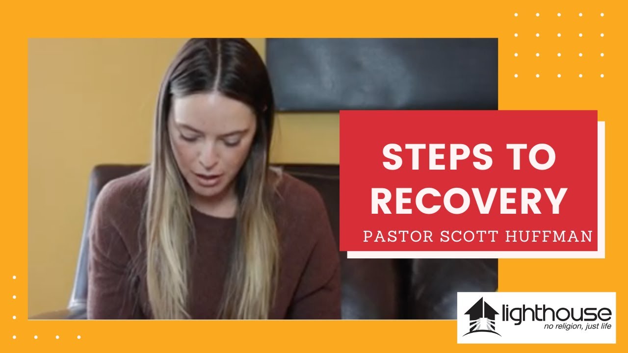 Steps to Recovery | Pastor Scott Huffman - YouTube