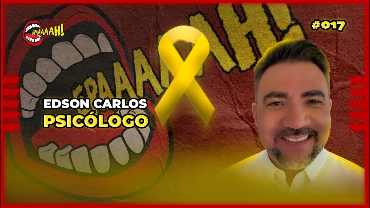 EDSON CARLOS (PSICÓLOGO) - Epaaaaaah #017 - YouTube