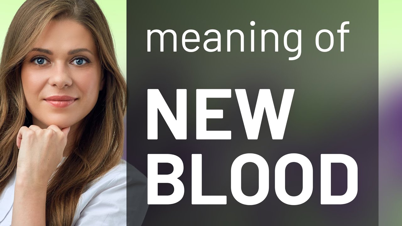 "New Blood": Understanding the Phrase - YouTube