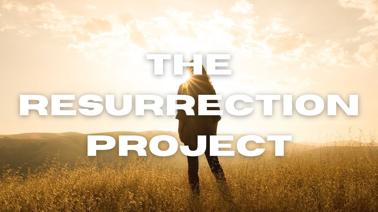 The Resurrection Project - YouTube