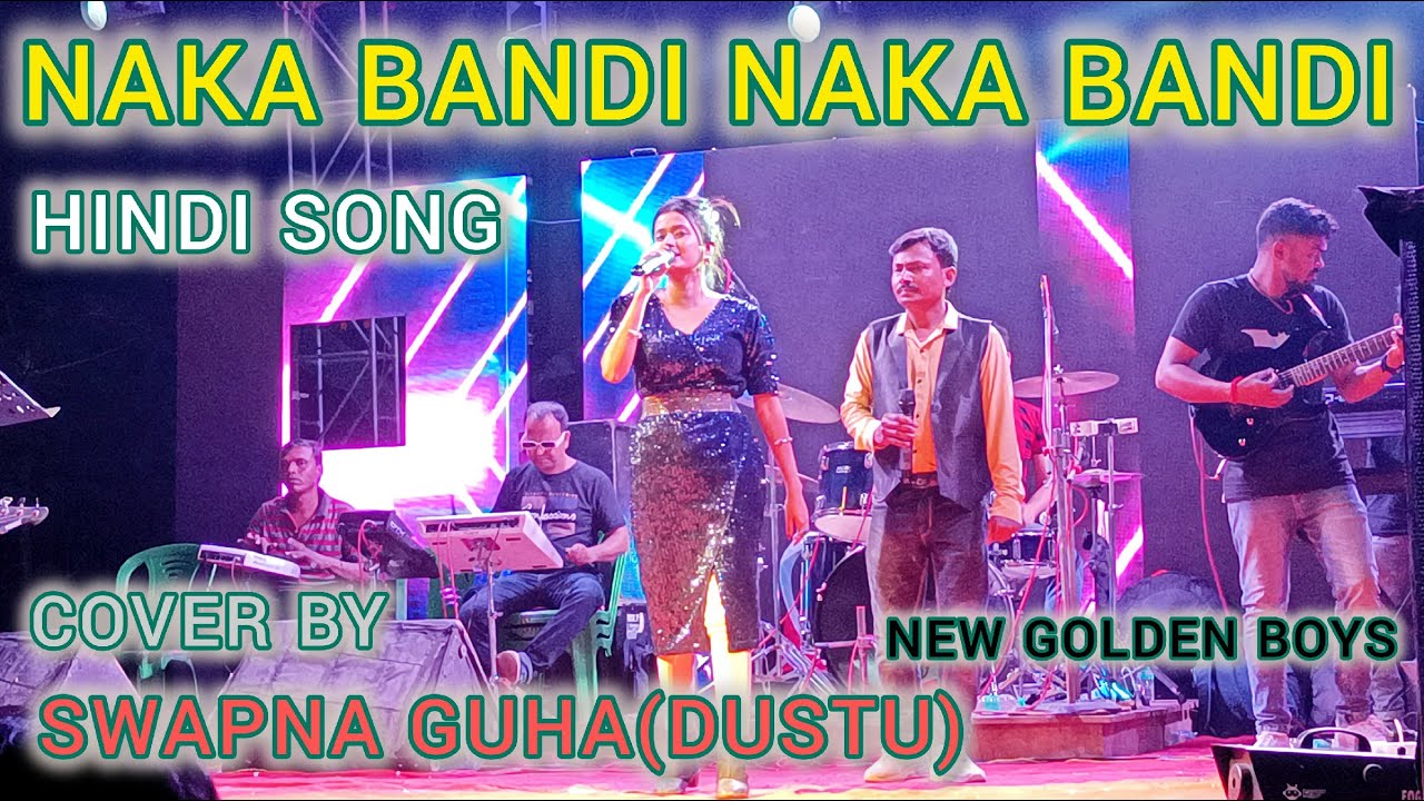 NAKA BANDI NAKA BANDI || HINDI SONG || SWAPNA GUHA COVER || CONCERT ...
