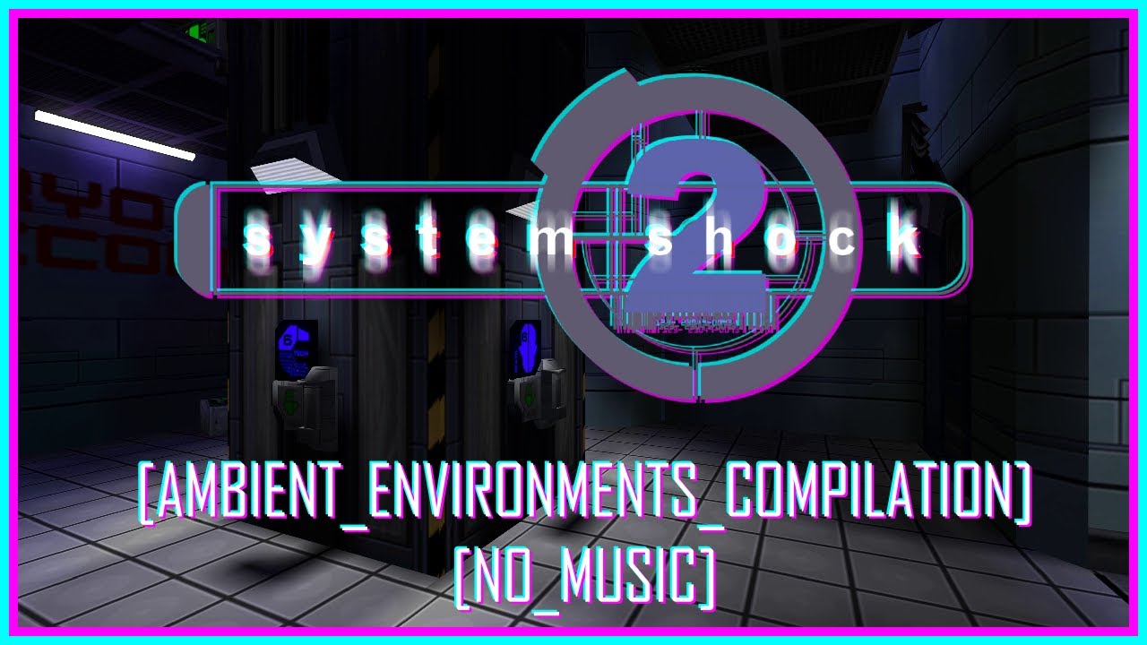 System Shock 2 (1999) - Ambient Environments Compilation - YouTube